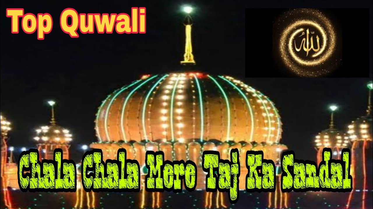 Top Quwali 2022 Chala Chala Mere Taj Ka Sandal - YouTube