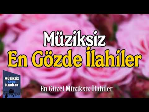Müziksiz Gözde İlahiler Full İlahi