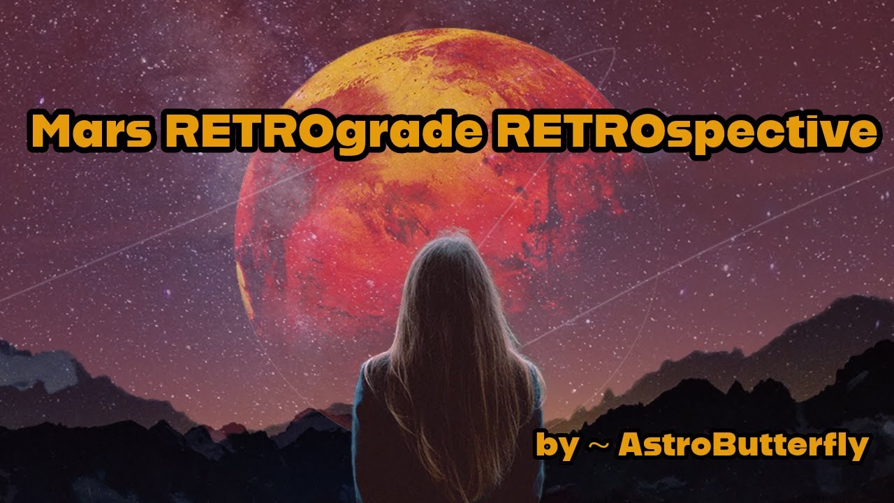 Mars RETROgrade RETROspective ~ by AstroButterfly - YouTube