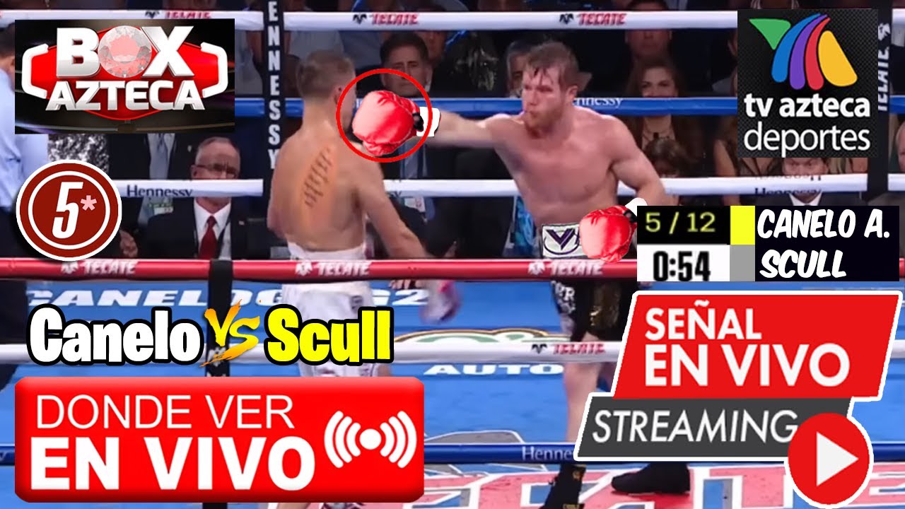 🔴 En vivo: Canelo Alvarez vs William Scull 🥊 Box Azteca | Pelea Estelar ...
