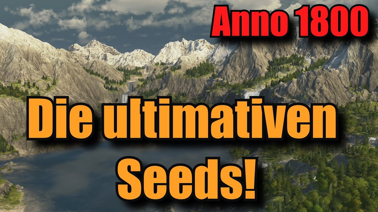 Anno 1800: Die ultimativen Seeds für riesige Spielstände ...