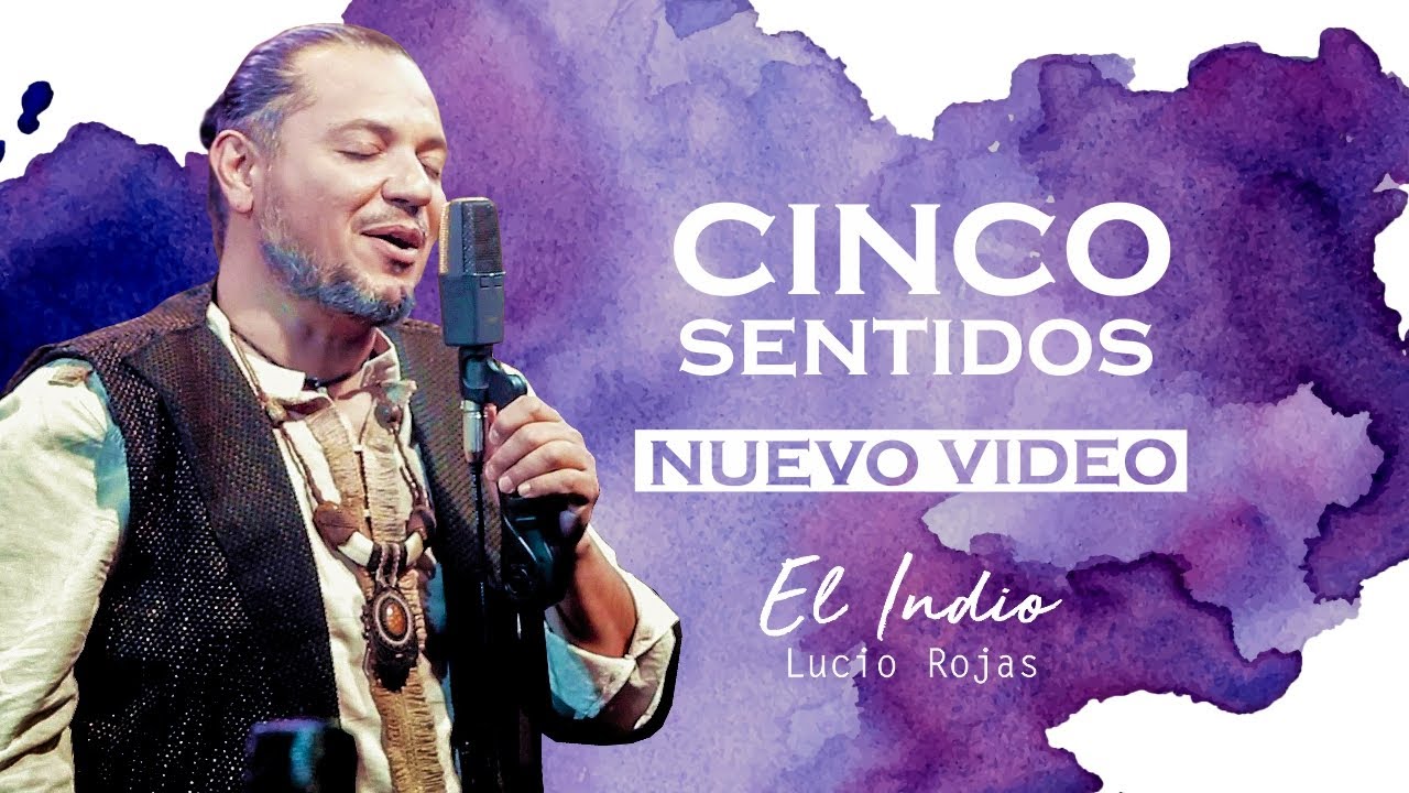 El Indio Lucio Rojas - Cinco sentidos - YouTube