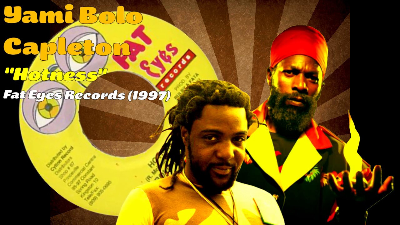 Yami Bolo / Capleton - Hotness (Fat Eyes Records) 1997 - YouTube