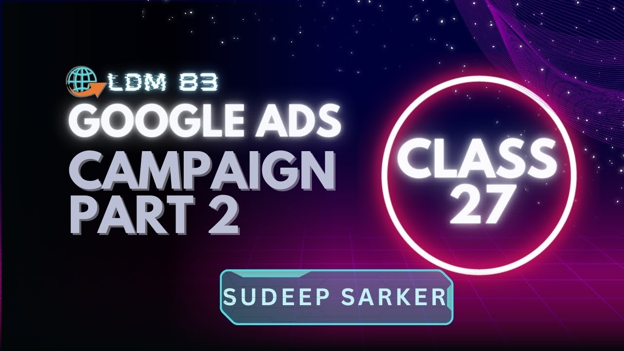 Google Ads Campaign Part 2 Class 27 - YouTube