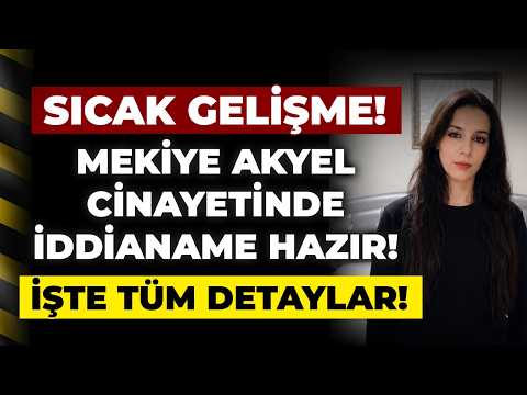#CANLI SON DAKİKA! MEKİYE AKYEL CİNAYETİ İDDİANAME HAZIR! ŞOK TANDIR DETAYI! Avukatı, Ablası Yayında