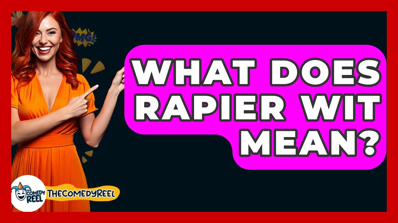 What Does Rapier Wit Mean? - The Comedy Reel - YouTube