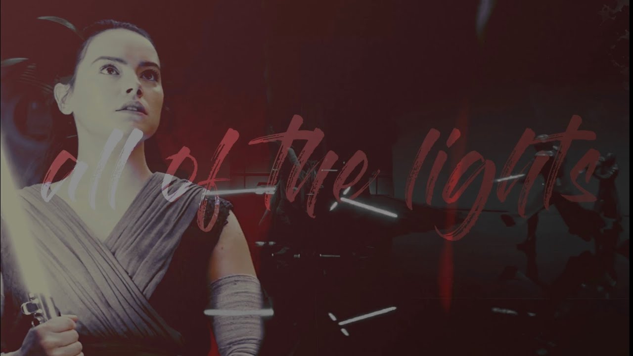 Star Wars | All of The Lights V.2 | (+Reylo & TROS) - YouTube