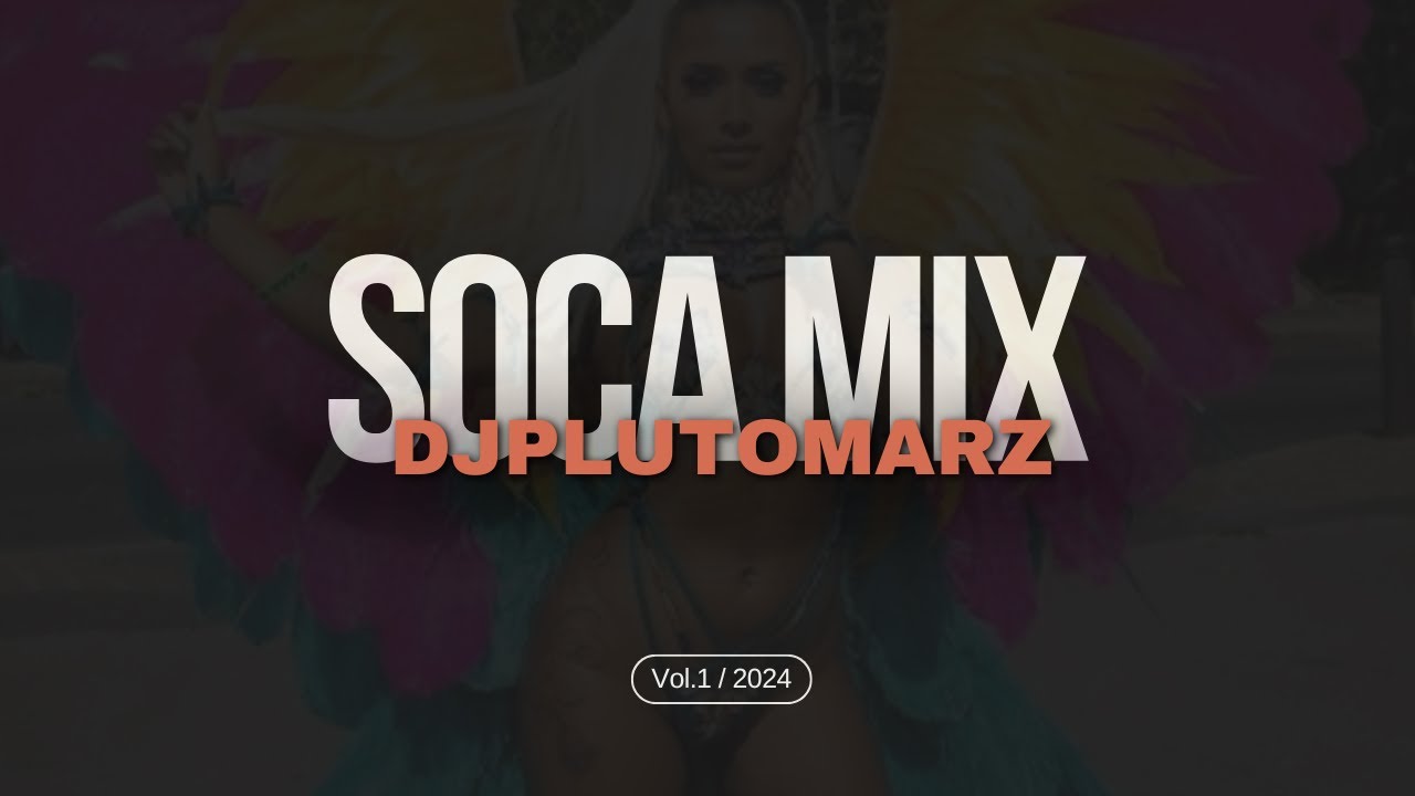 Soca Mix | THE BEST OF SOCA 2024 MIXED BY DJ PLUTOMARZ - YouTube