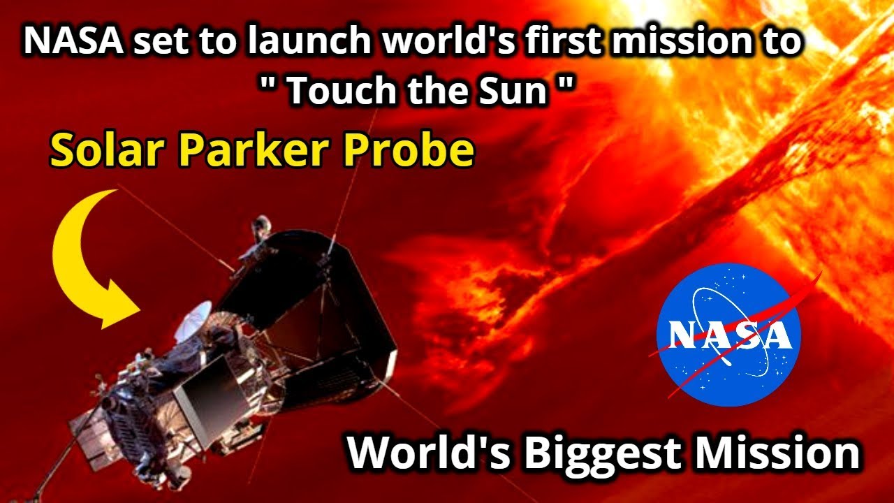 Nasa | Solar Parker Probe | Sun | NASA set to launch world's first ...