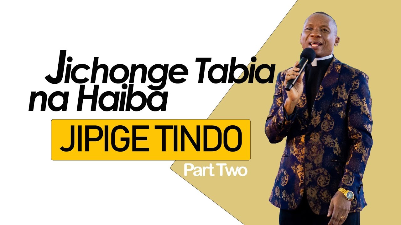 Jichonge Tabia na Haiba / Jipige Tindo / Part Two / Rev. Dr. Eliona ...