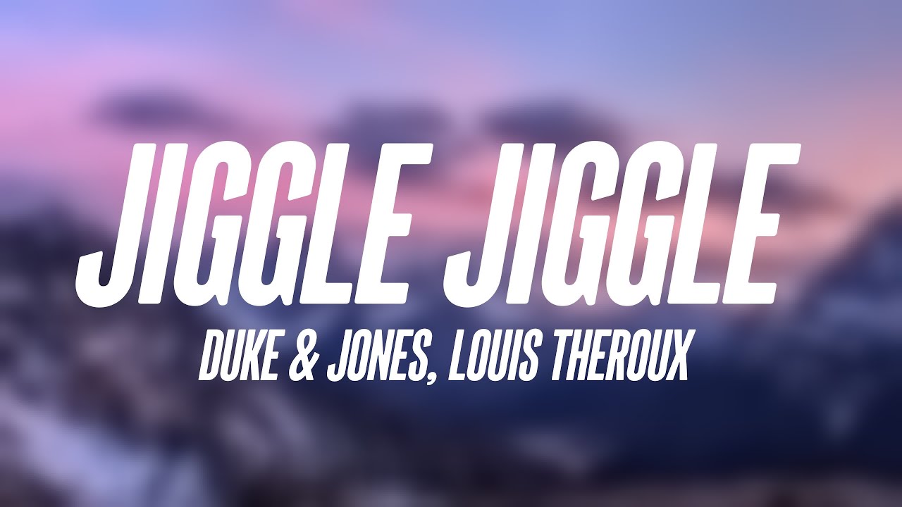 Jiggle Jiggle - Duke & Jones, Louis Theroux/Lyric Music/🐛 - YouTube