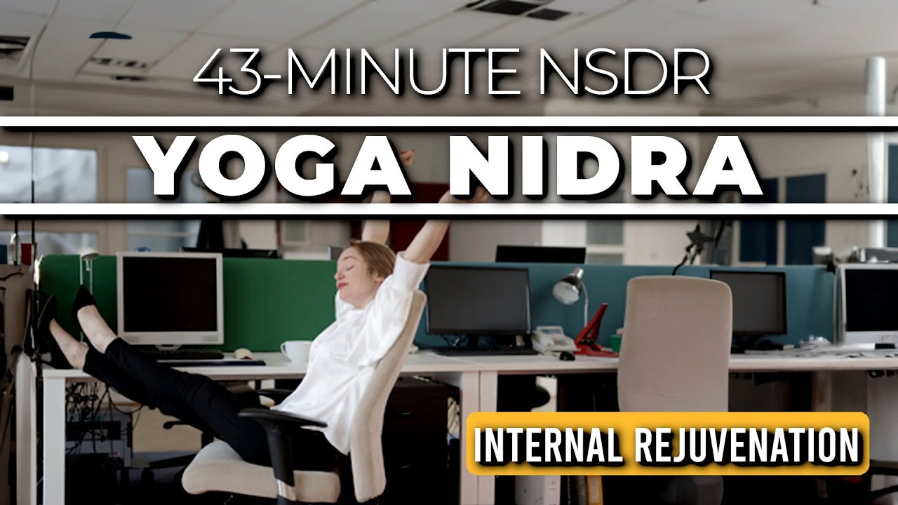 43 Minute Yoga Nidra Internal Rejuvenation Nsdr Guided Meditation