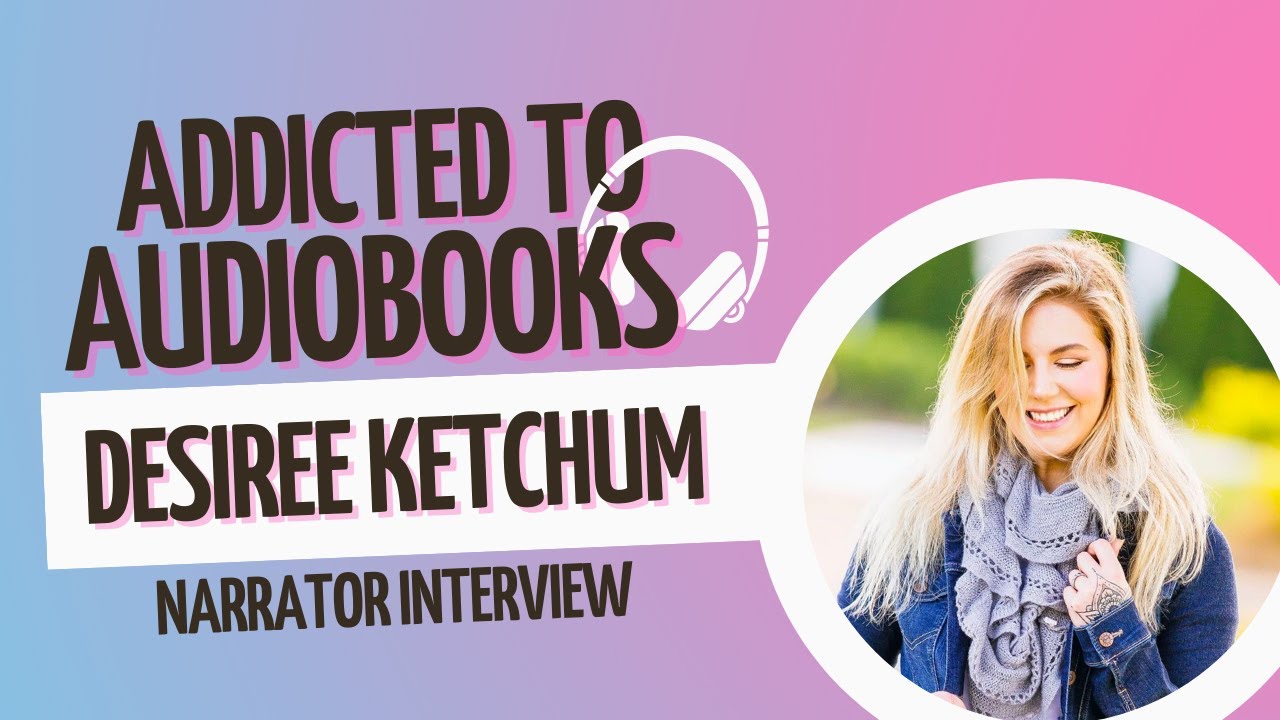 Desiree Ketchum Narrator Interview | Addicted to Audiobooks - YouTube