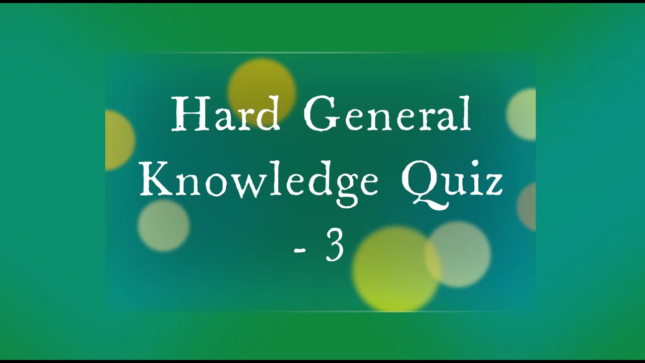 General Knowledge Quiz Hard Number 3 - YouTube
