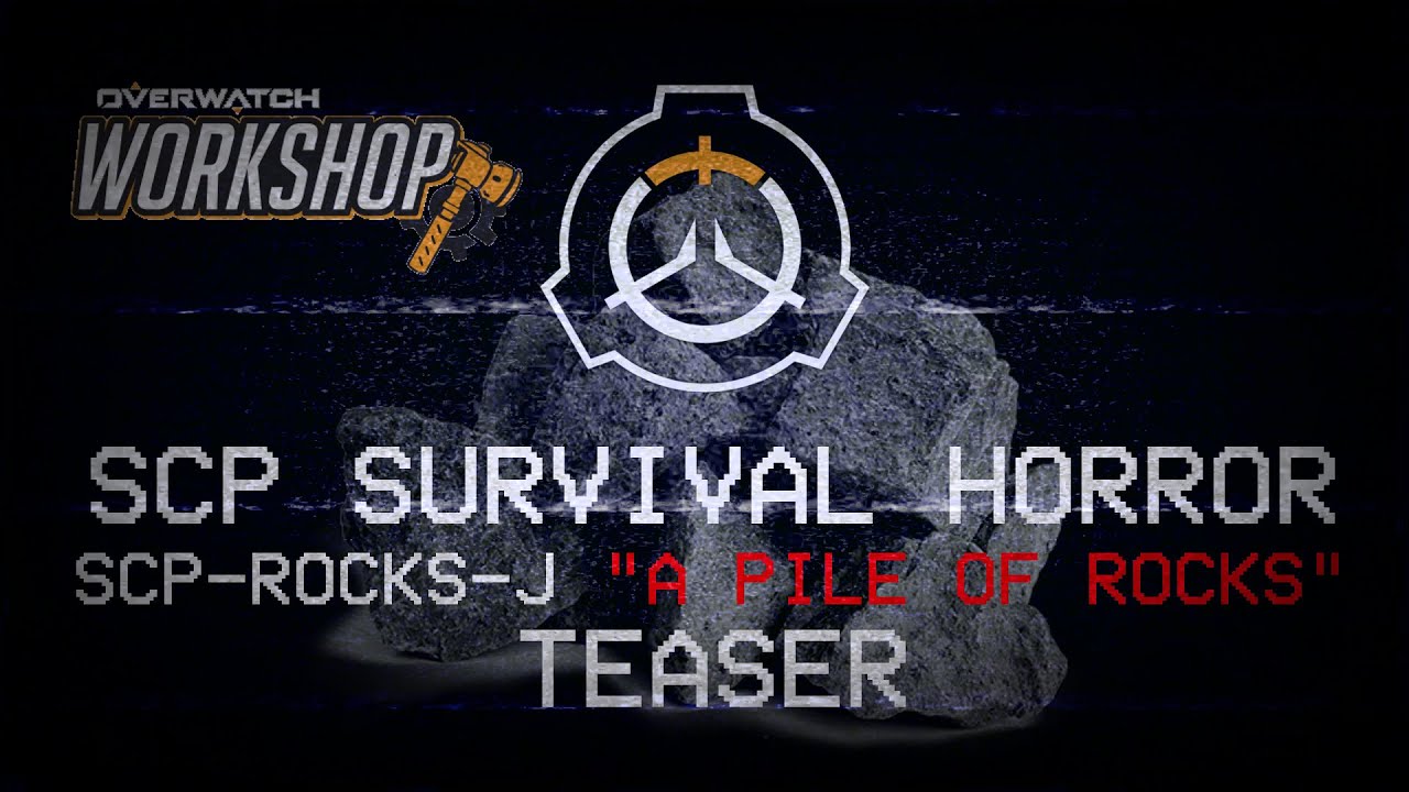 [Overwatch] SCP Horror TEASER: SCP-ROCKS-J "A PILE OF ROCKS" (Workshop ...