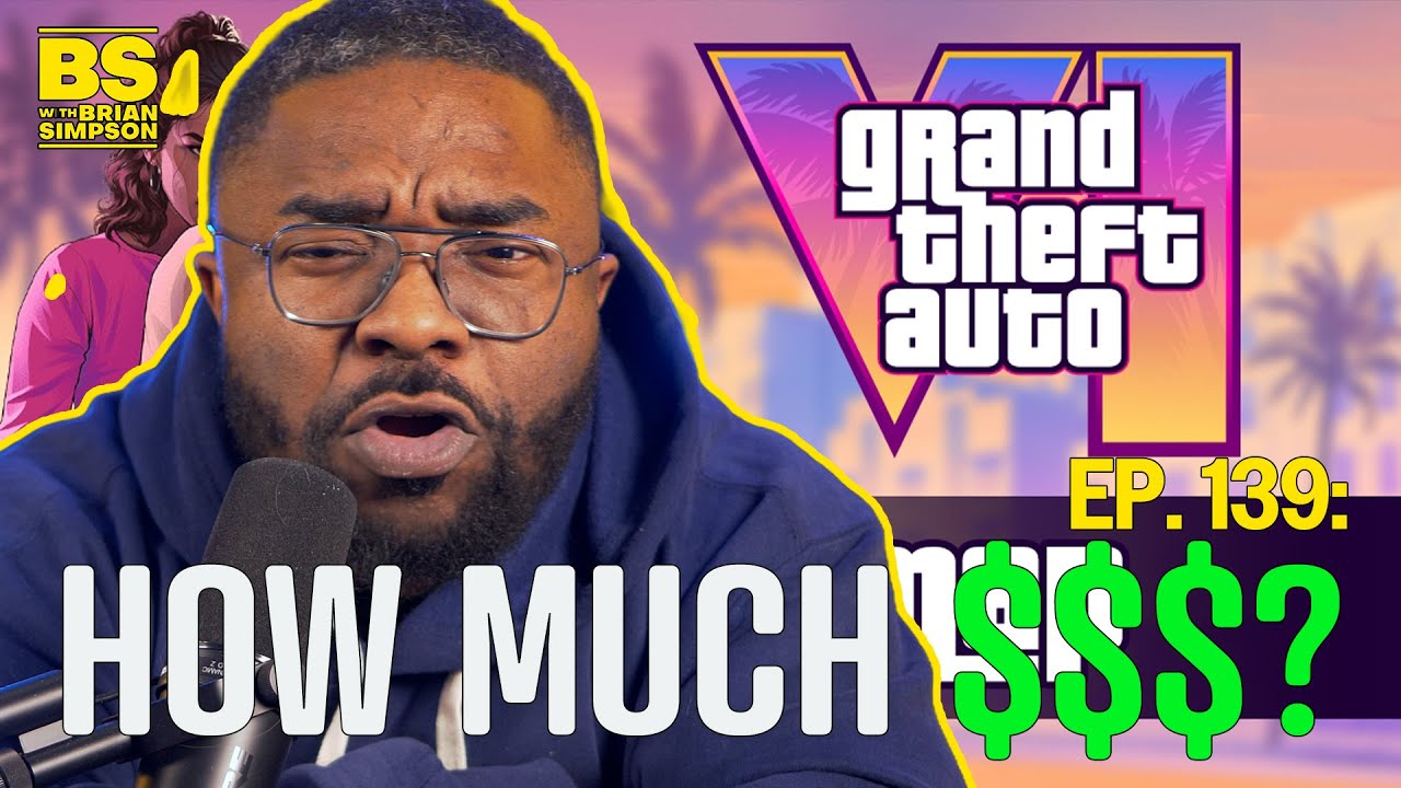 Ep. 139: GTA 6 Will Cost HOW MUCH?! | BS with Brian Simpson - YouTube