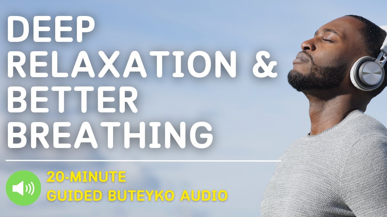 Achieve Deep Relaxation and Better Breathing | 20-Minute Buteyko Method ...