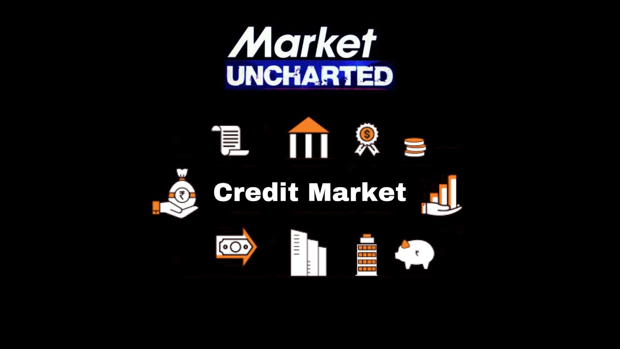 CREDIT MARKET EXPLAINED - YouTube