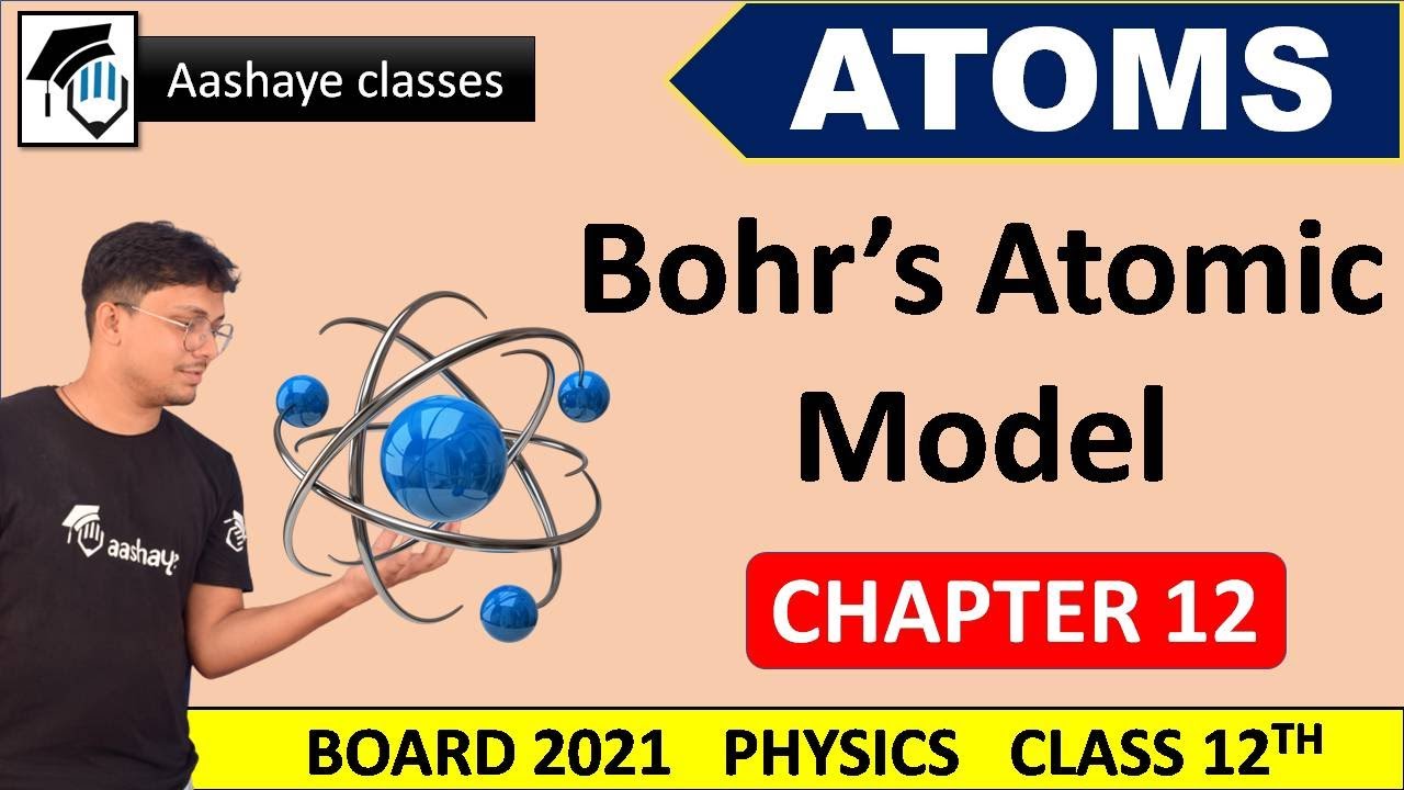 ATOMS || BOHR'S ATOMIC MODEL || CHAPTER -12 || PHYSICS || CLASS 12 ...