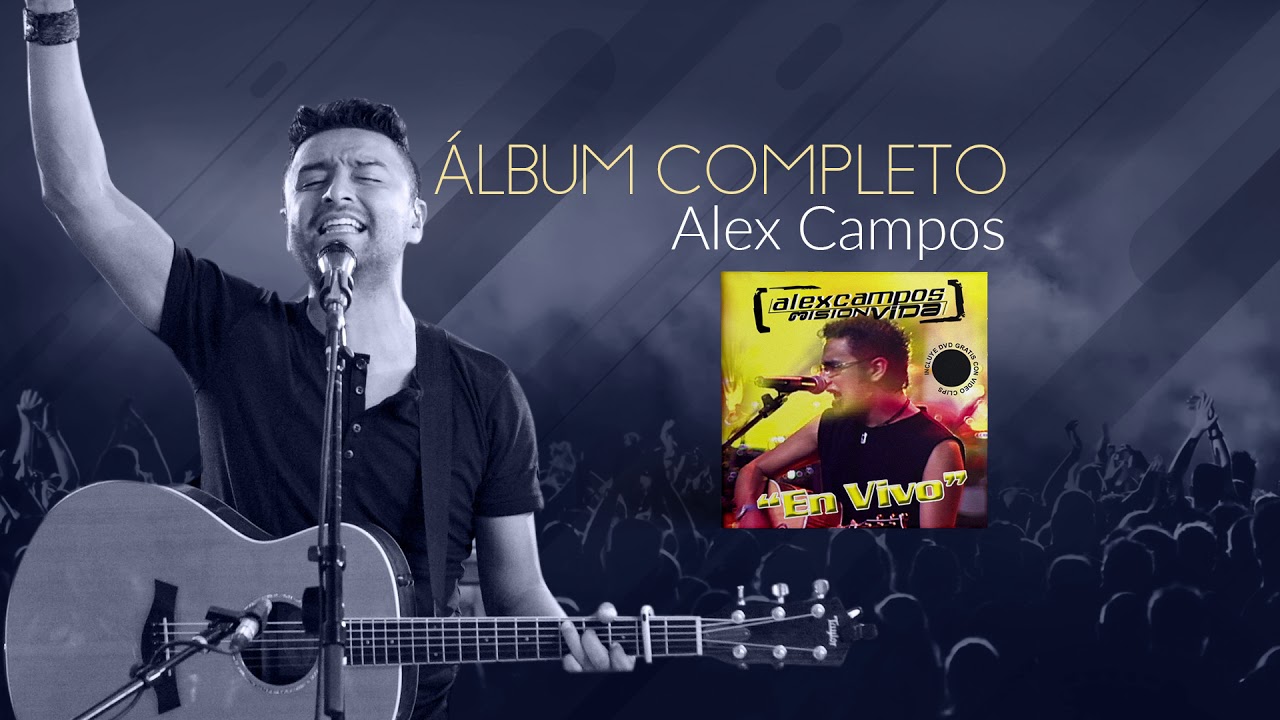Álbum completo "En Vivo" - 1 hora de música - Alex Campos | Audio - YouTube