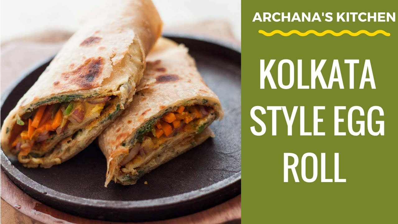 Kolkata Style Egg Roll Recipe - Evening Snack by Archana's Kitchen ...