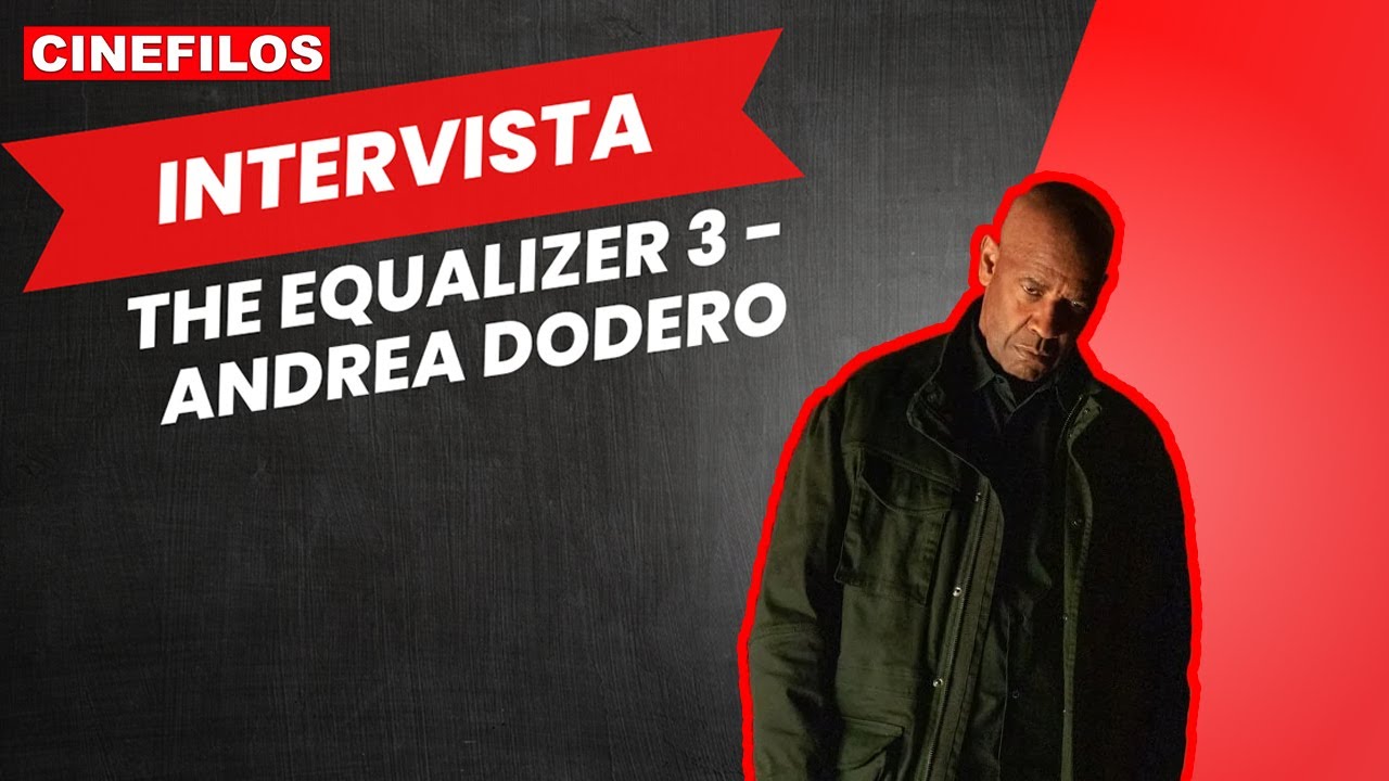 The Equalizer 3 – Senza tregua: intervista a Andrea Dodero - YouTube