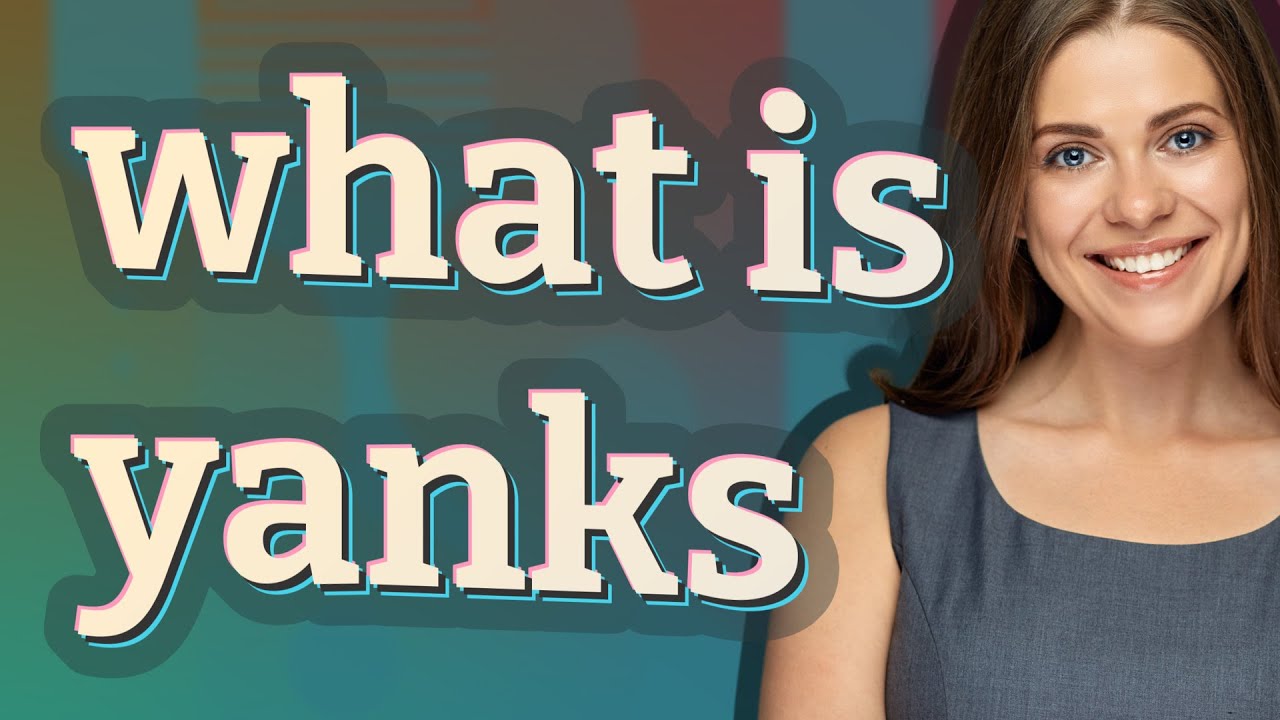 Yanks | meaning of Yanks - YouTube