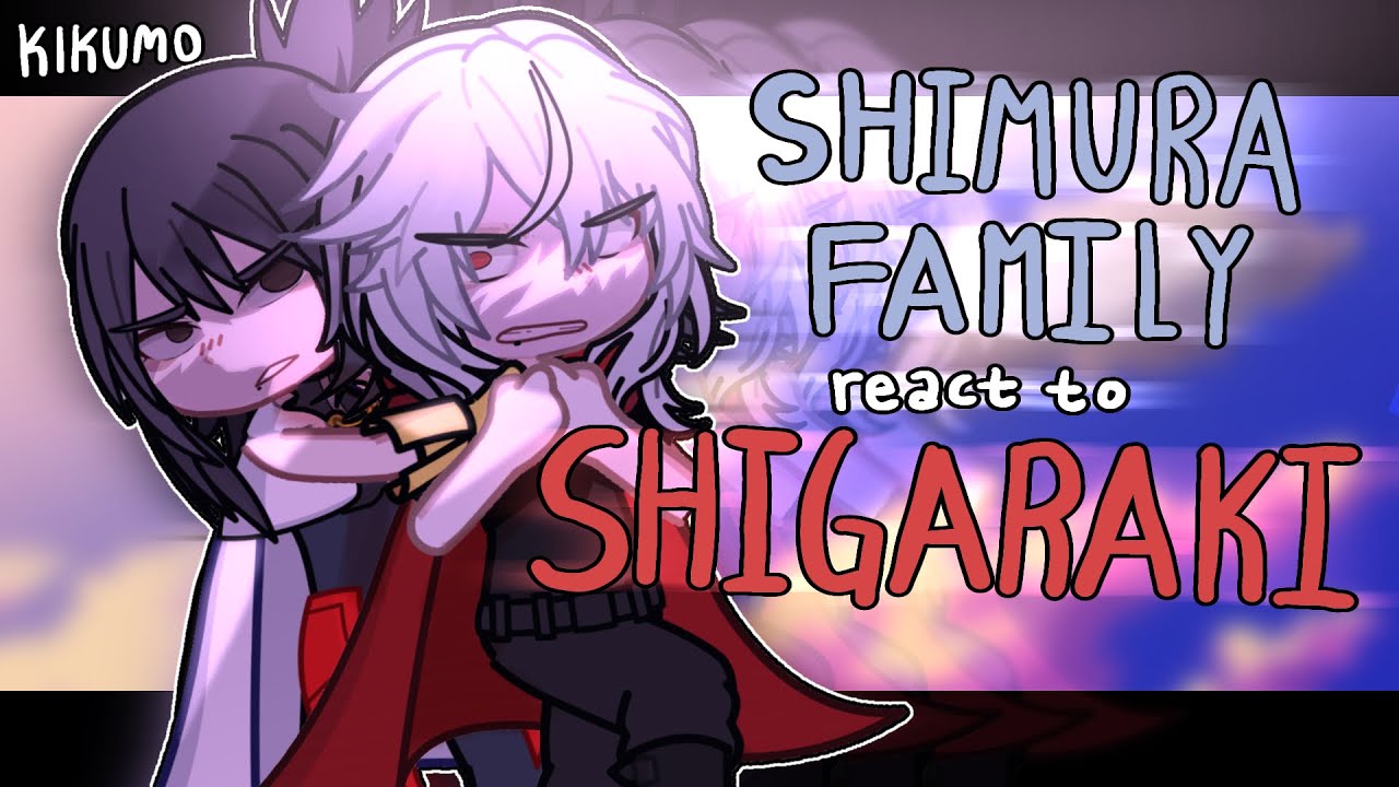 SHIMURA FAMILY react to SHIGARAKI/TENKO | MHA REACTS | REUPLOAD. - YouTube