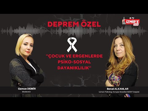 “Çocuk ve Ergenlerde Psiko-Sosyal Dayanıklılık” / Deprem Özel Yayını / Gamze Demir