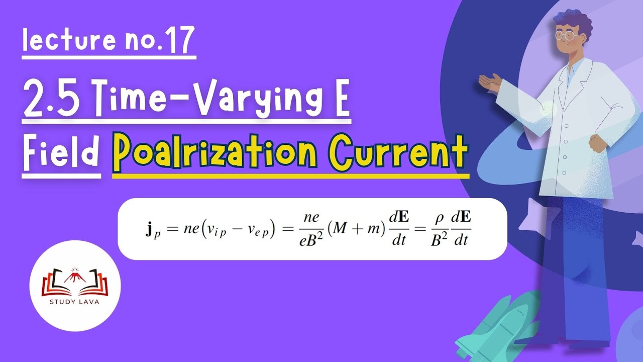 17 I 2.5 Polarization Current Density I Plasma Physics I Francis F ...