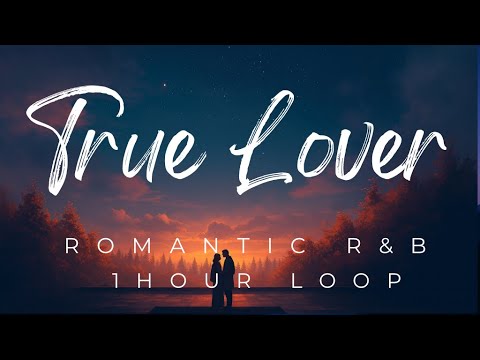 True Lover – 1 Hour Romantic R&B Loop | Love Without Masks 💕 - YouTube