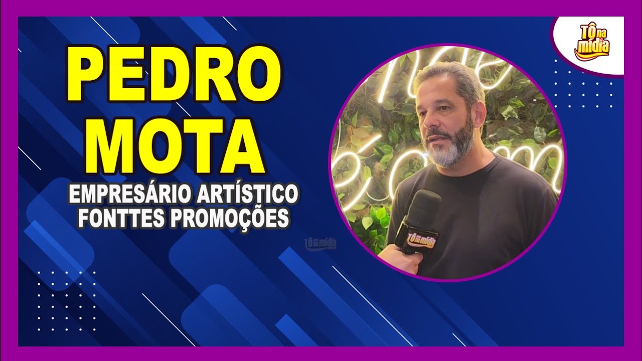 Entrevista Pedro Mota - Empresário Artístico - CEO da Fonttes Promoções ...