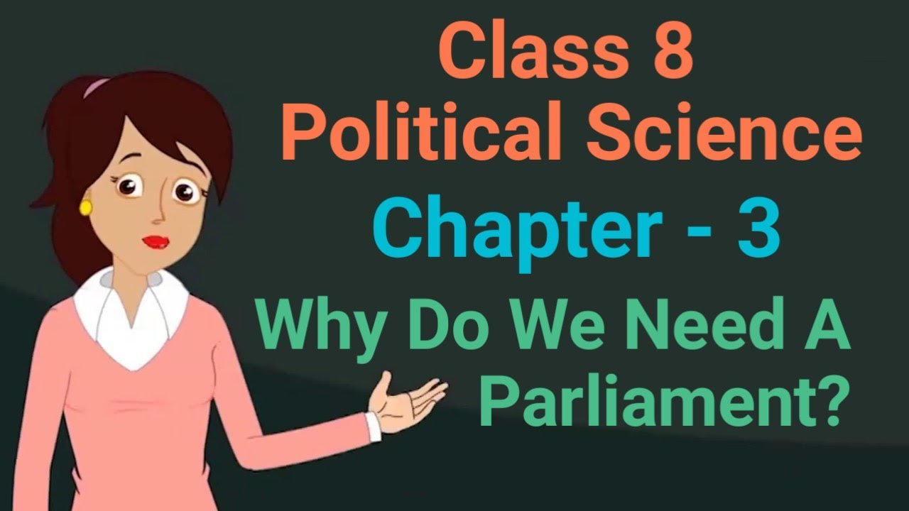 Class 8 Political Science Chapter 3 Why Do We Need A Parliament cbse ...