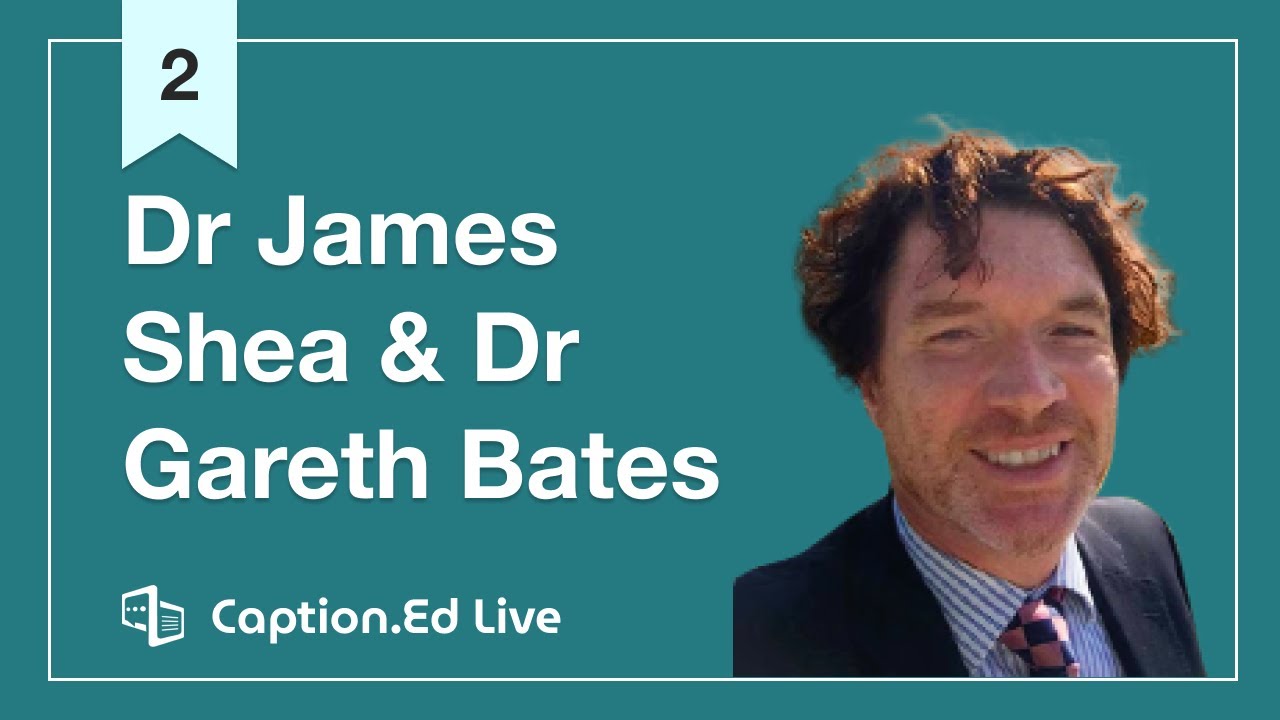 Dr James Shea and Dr Gareth Bates - Caption.Ed Live 2021 - YouTube