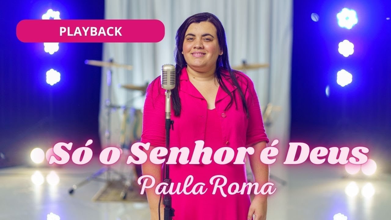 Paula Roma - Só o Senhor é Deus - [Playback - Oficial] - YouTube
