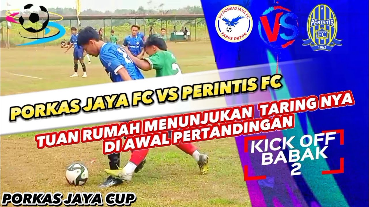 PORKAS JAYA VS PERINTIS|KICK OFF BABAK 2#porkasjaya#turnamen#infodepok ...
