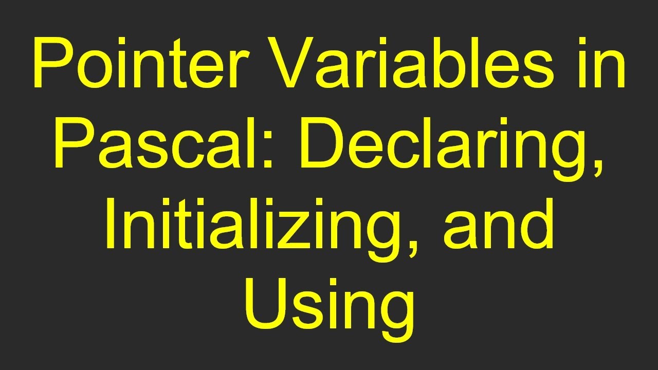 Pointer Variables In Pascal Declaring Initializing And Using Youtube 3258