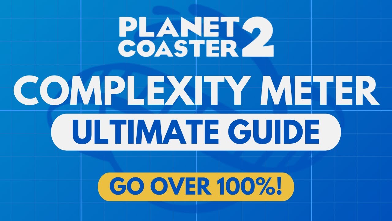 COMPLEXITY METER Ultimate Guide + GO OVER 100% | Planet Coaster 2 ...