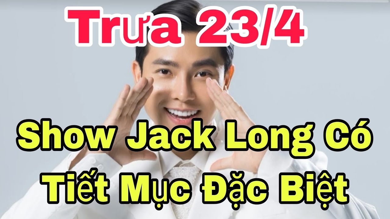 Trưa 23/4: Show Jack Long Có Tiết Mục Đặc Biệt - YouTube