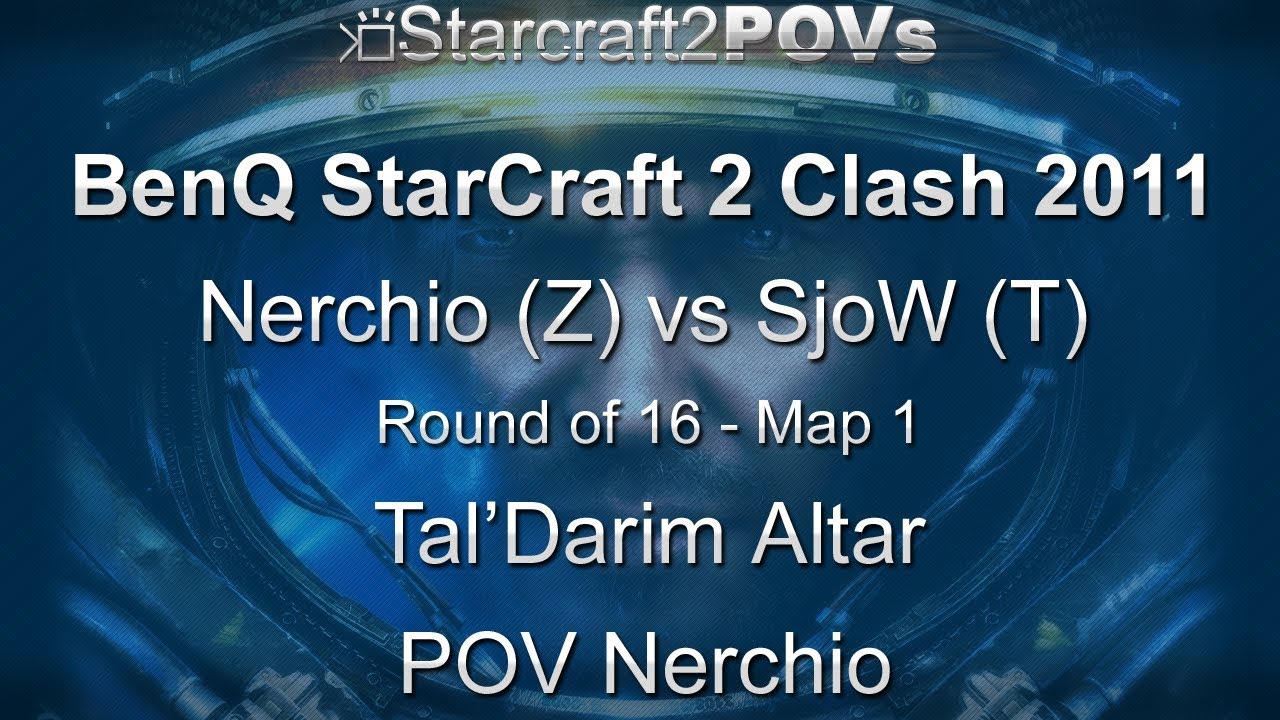 SC2 WoL - BenQ Clash 2011 - Nerchio vs SjoW - Ro16 - Map 1 - Tal'Darim ...