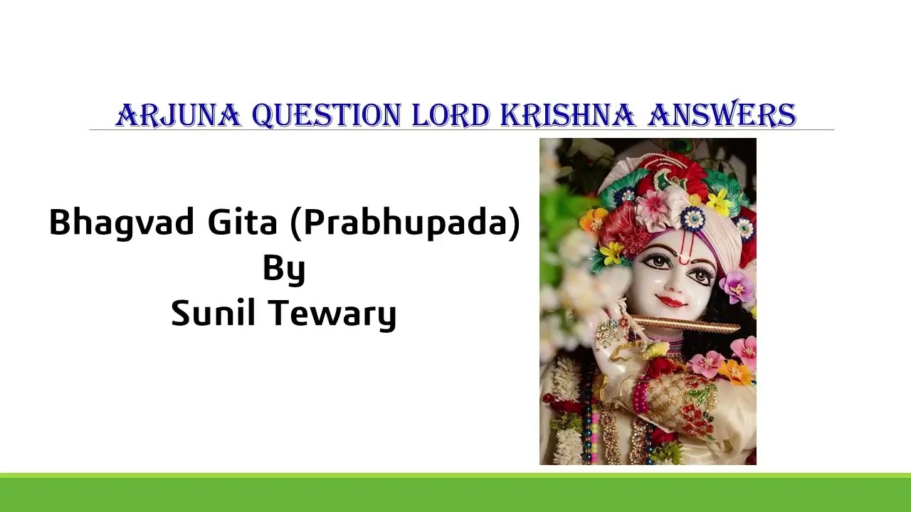 Arjuna Questions Krishna Answers-1- By Sunil Tewary - YouTube