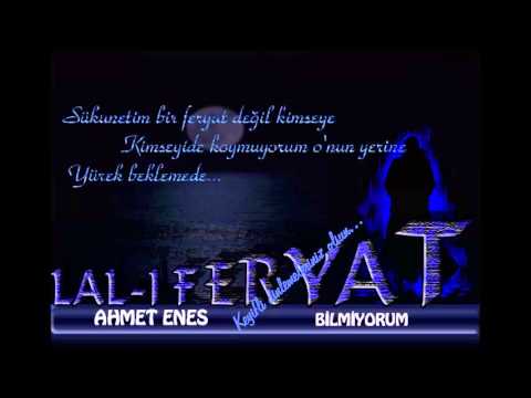 AHMET ENES - BİLMİYORUM
