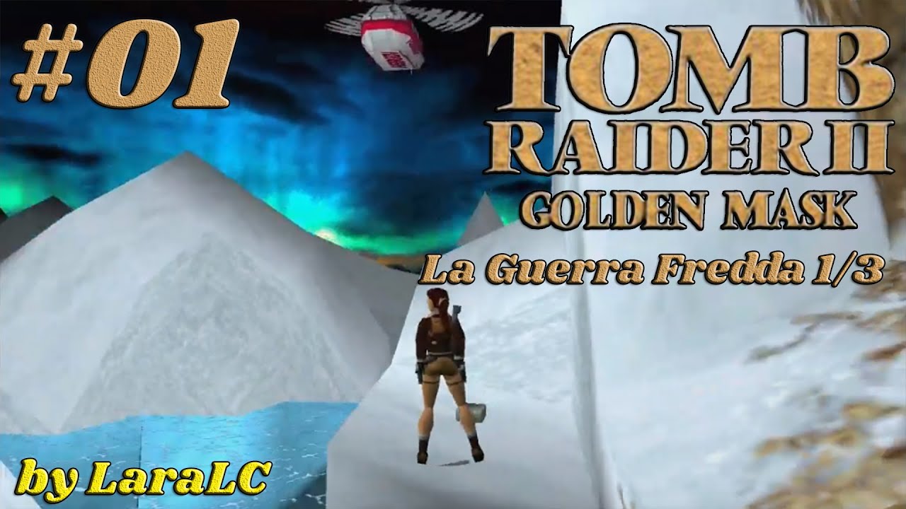 [Tomb Raider 2 The Golden Mask Walkthrough] - La Guerra Fredda - 1/3 ...