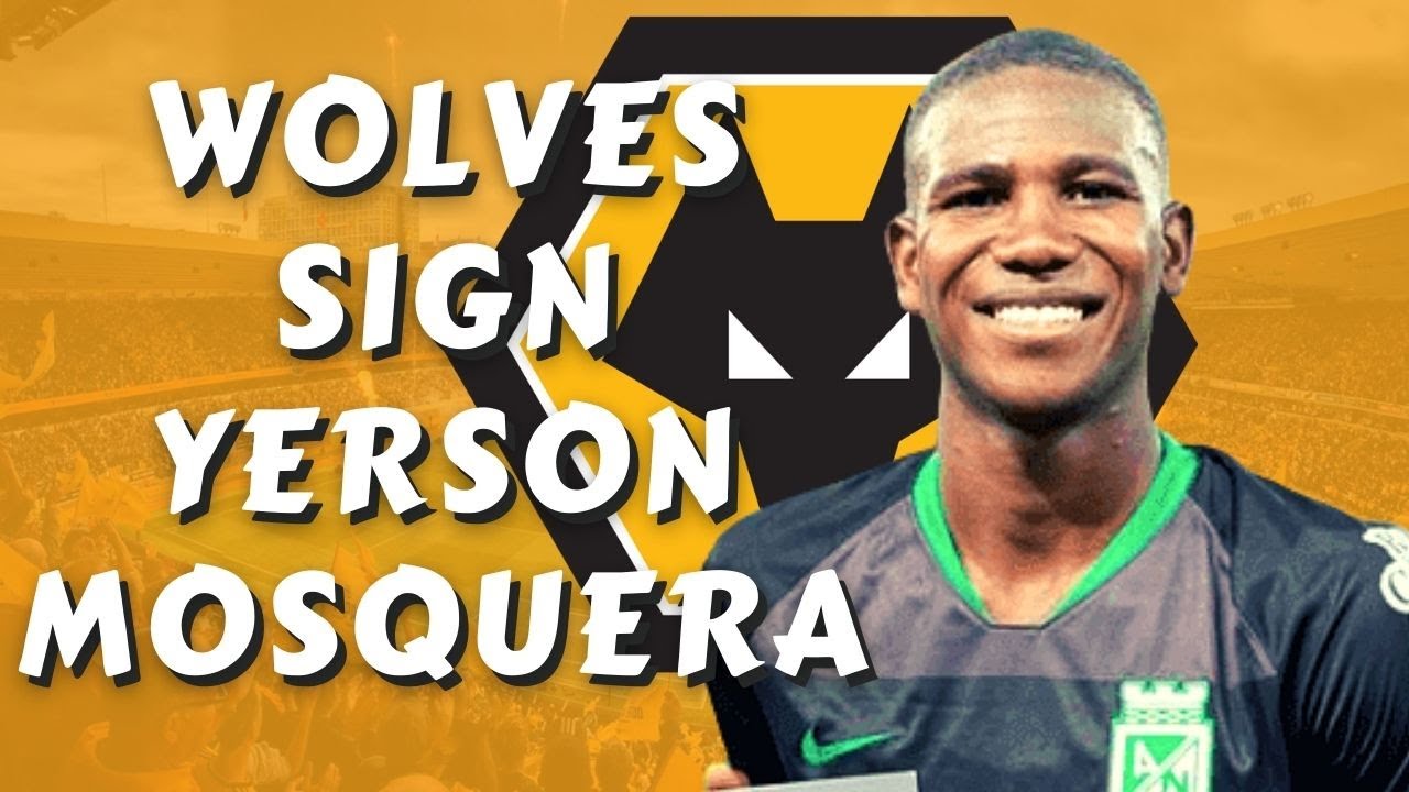 WOLVES SIGN ️ YERSON MOSQUERA | Transfer News - YouTube