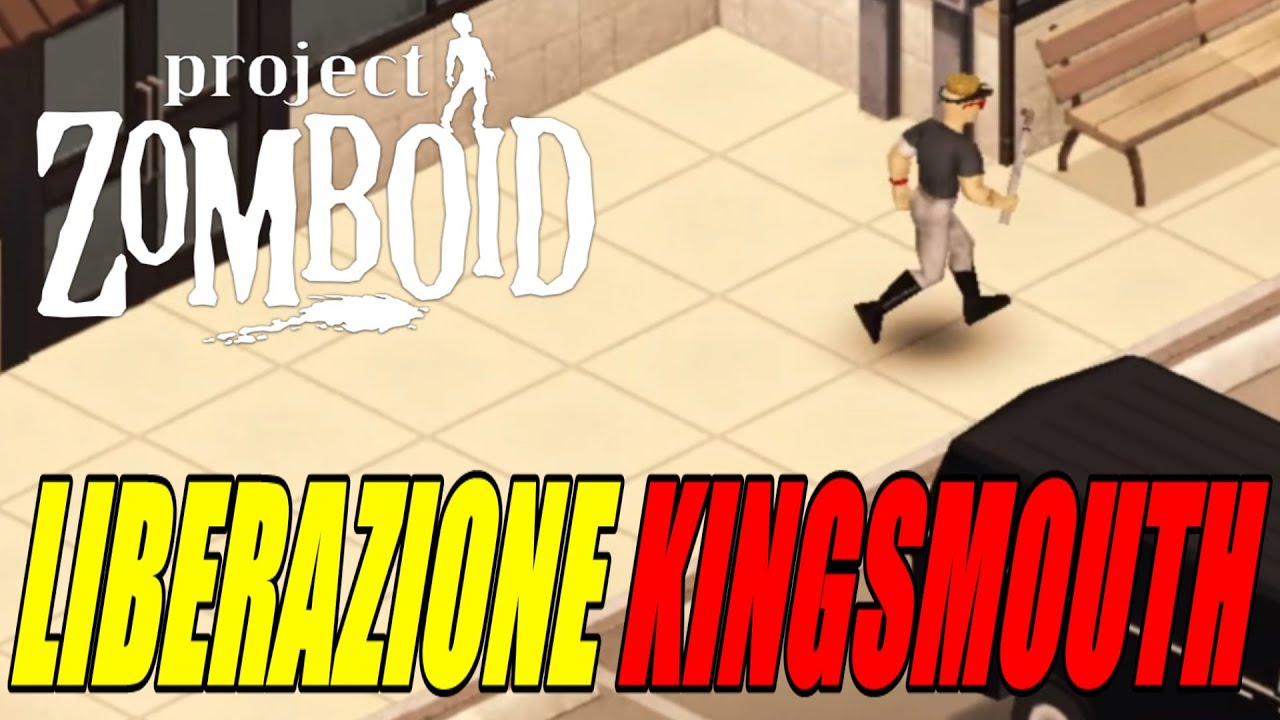 LIBERIAMO KINGSMOUTH - Project Zomboid ITA Liberazione Kingsmouth - YouTube