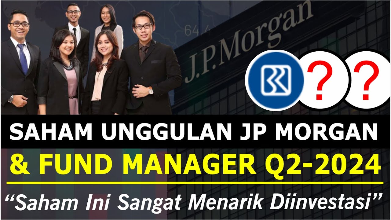 Selain BBRI, Saham Unggulan JP Morgan & Fund Manager Untuk Kuartal 2 ...