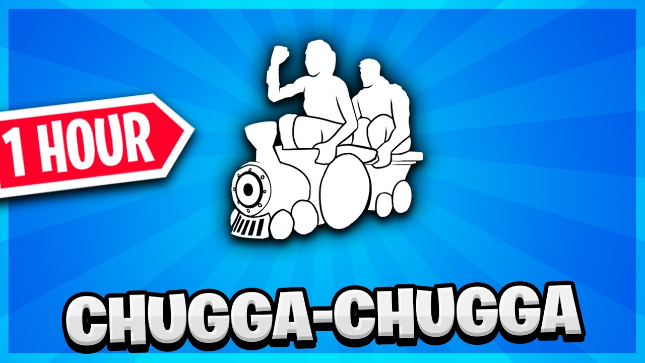 CHUGGA-CHUGGA | Fortnite CHOO-CHOO Emote! (1 Hour) - YouTube