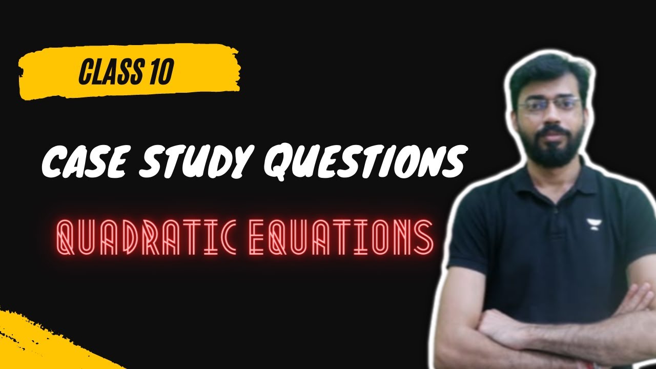 CBSE Class 10 Case Study Questions Quadratic Equations - YouTube