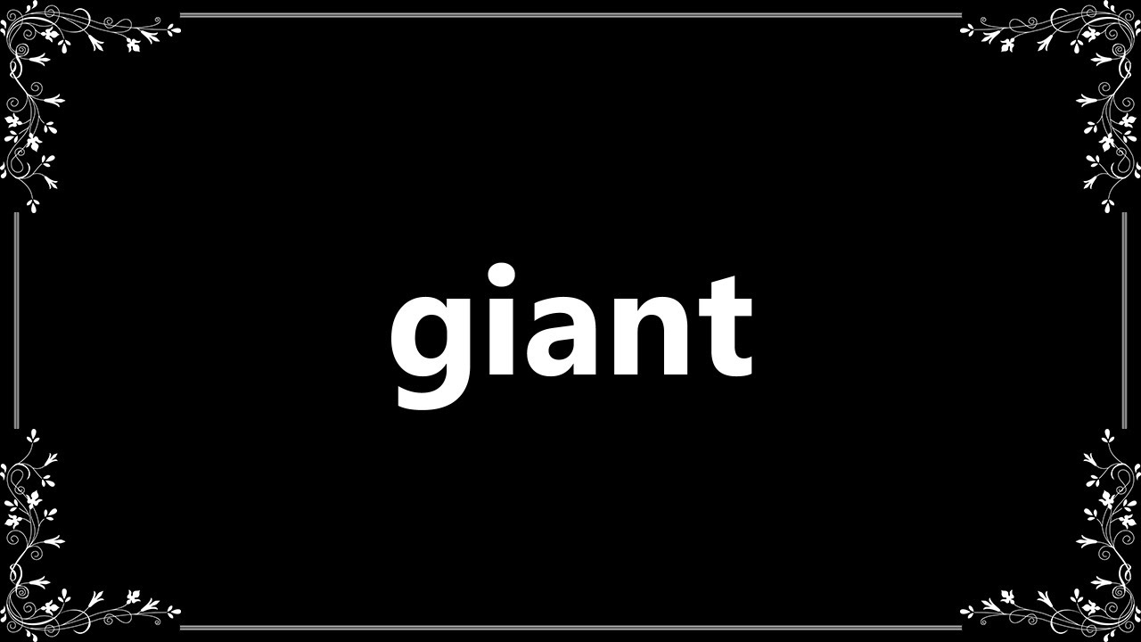 Giant Definition And How To Pronounce YouTube giant-definition-and-how-to-pronounce-youtube