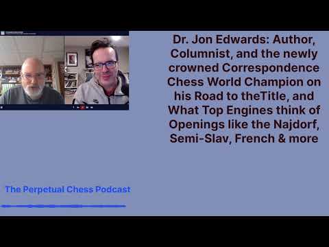 Correspondence GM and World Champ, Dr. Jon Edwards on Engines, Openings ...
